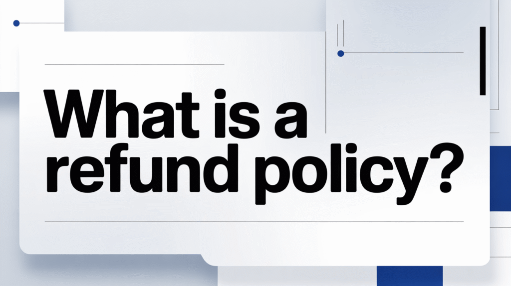 What Is a Refund Policy? - RefundPolicy.Help