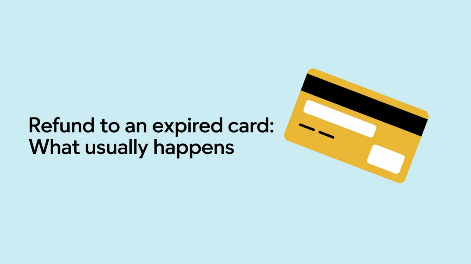 Refund to an Expired Card: What Usually Happens - RefundPolicy.Help